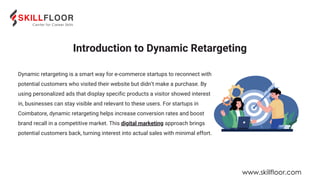 Dynamic Retargeting for Coimbatore E-commerce Startups - SKILLFLOOR | PPT