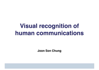 Visual recognition of human communications | PPT