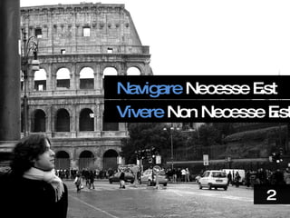 Navigare Necesse Est | PPT