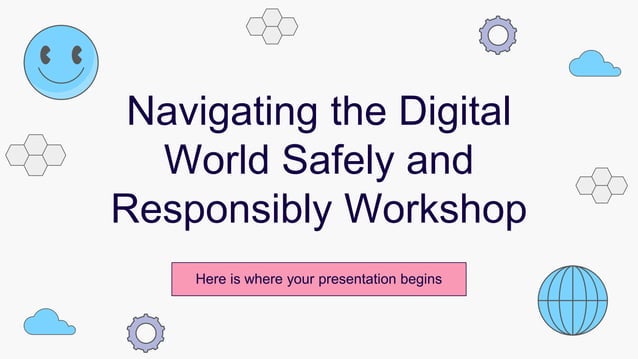 navigating-the-digital-world-safely-and-responsibly-workshop.pptx