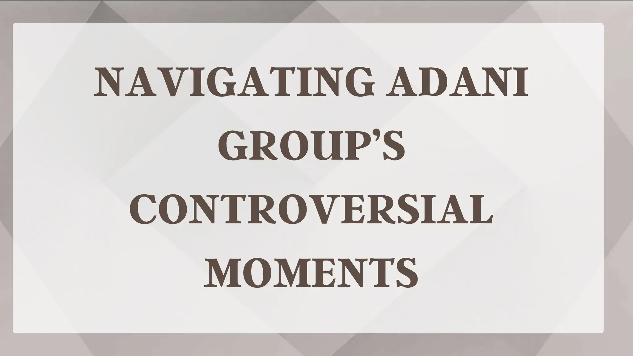 Navigating Adani Group’s Controversial Moments.pptx