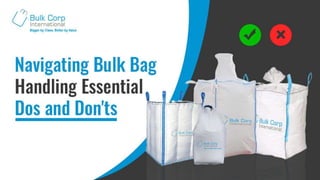 Navigating Bulk Bag Handling Essential Dos and Don’ts'.pptx