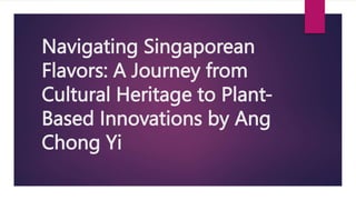 Navigating Singaporean Flavors: A Journey from Cultural Heritage to Plant-Based Innovations by ...