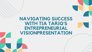 Understanding Entrepreneurship: Tips from Tia Tariq | PDF