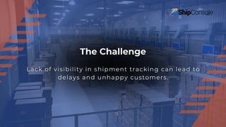 Navigating the Challenges of Shipment Tracking by ShipConsole | PDF
