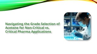 Selecting Acetone Grades for Different Pharma Tasks | PPTX