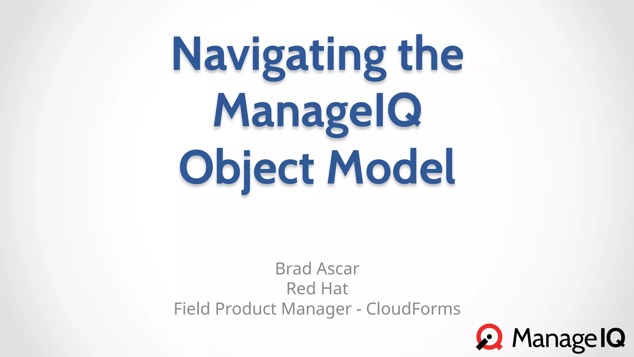 Design Summit - Navigating the ManageIQ Object Model - Brad Ascar | PDF | Operating Systems ...