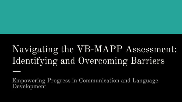 Navigating the VB-MAPP Assessment_ Identifying and Overcoming Barriers ...