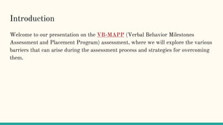 Navigating the VB-MAPP Assessment_ Identifying and Overcoming Barriers.pptx