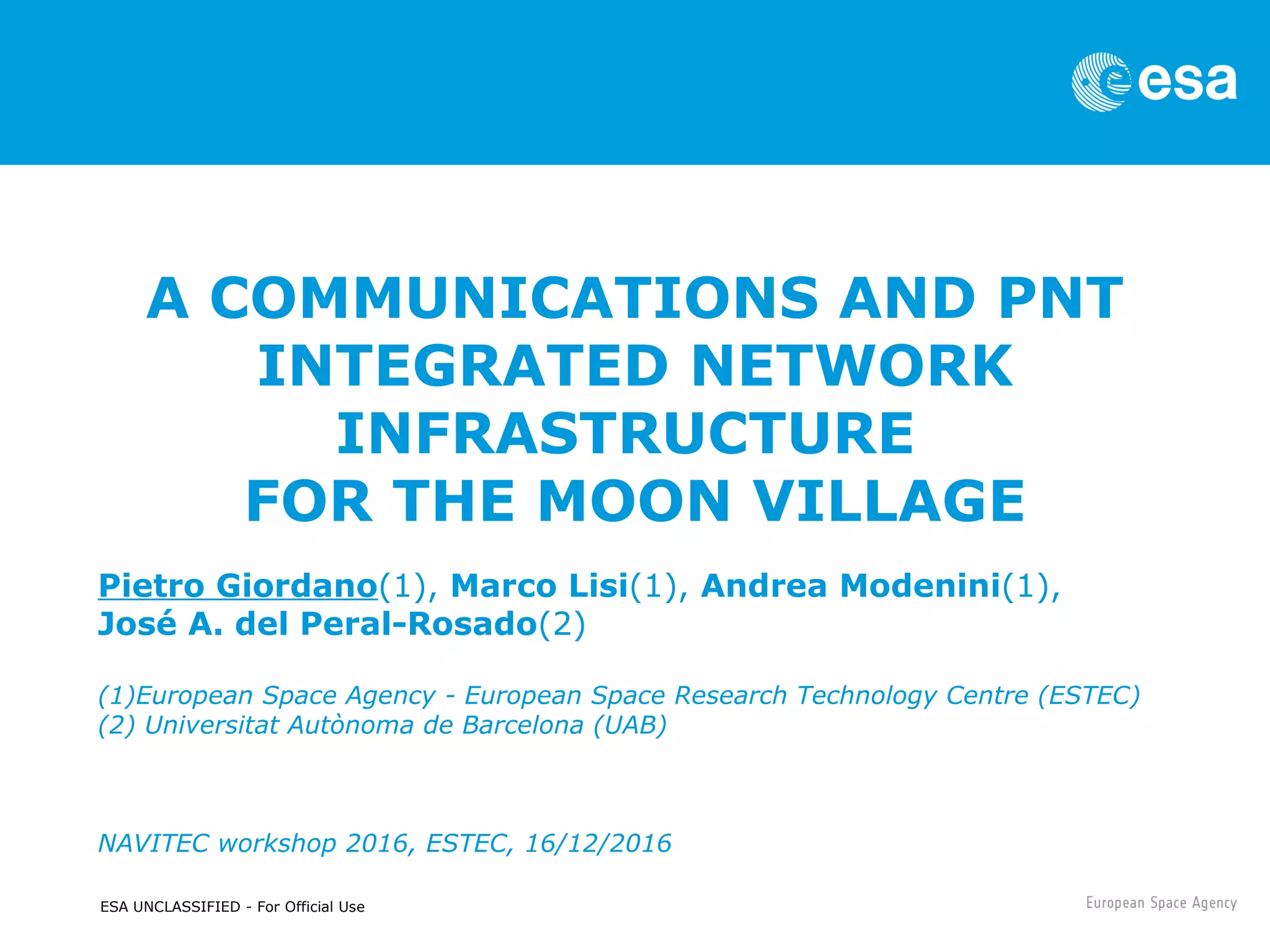 A COMMUNICATIONS AND PNT INTEGRATED NETWORK INFRASTRUCTURE FOR THE MOON ...