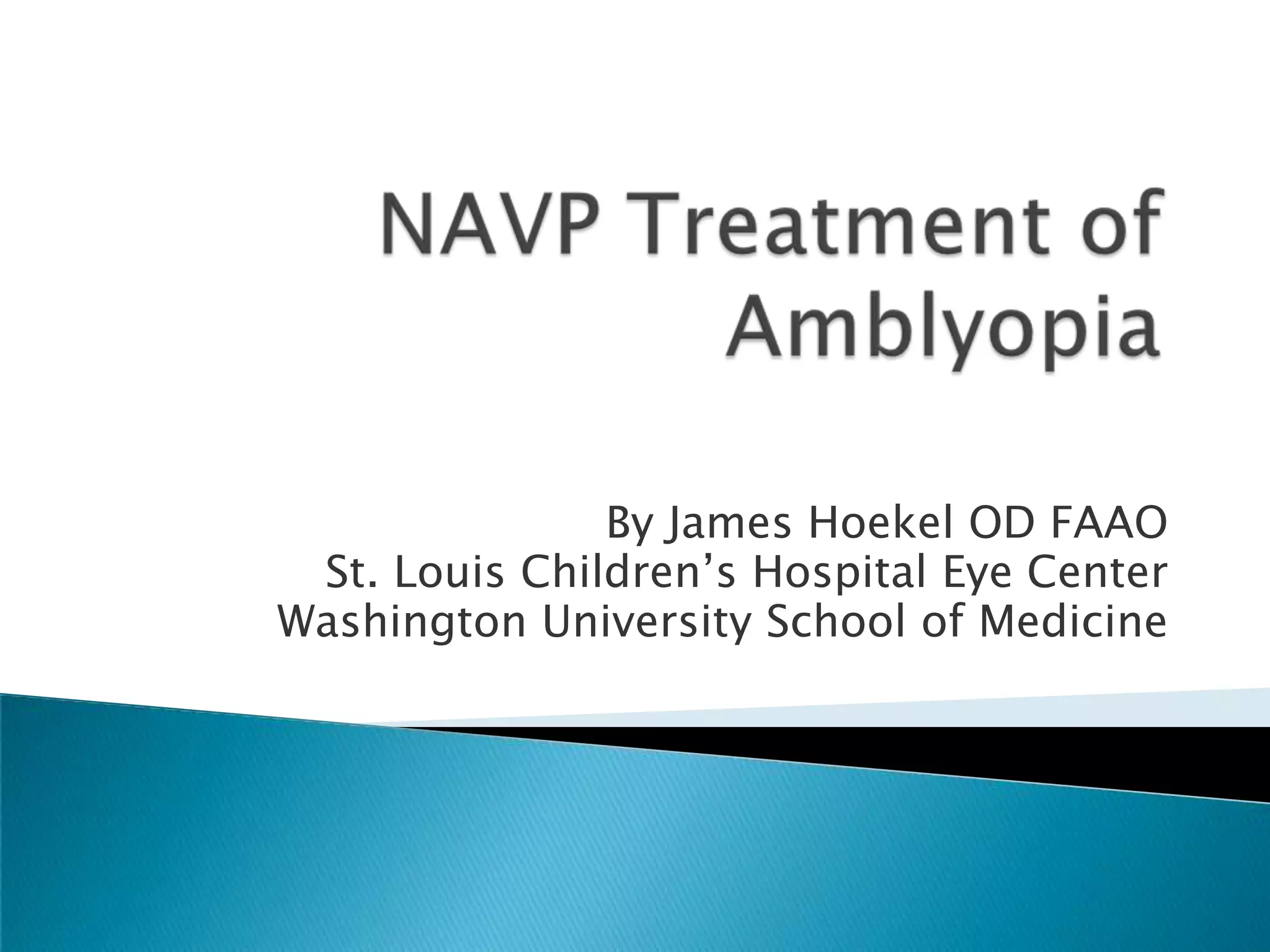 NAVP Treatment of Amblyopia | PPTX
