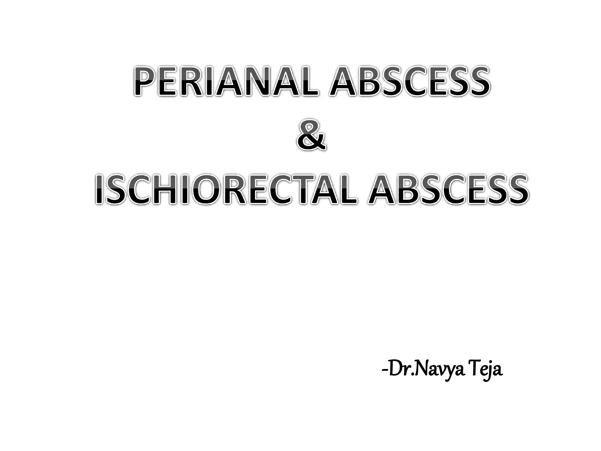 PERIANAL ABSCESS & ISCHIORECTAL ABSCESS | PPTX