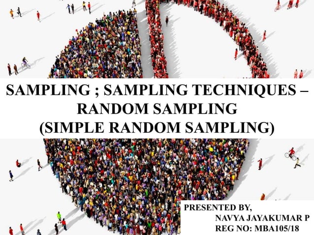 SAMPLING ; SAMPLING TECHNIQUES – RANDOM SAMPLING (SIMPLE RANDOM ...