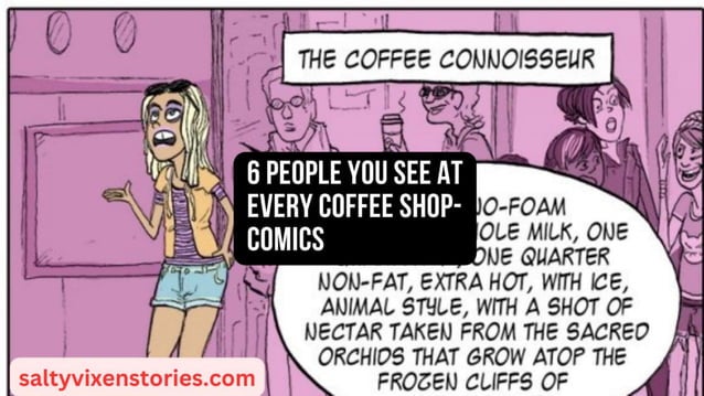 6 People You See at Every Coffee Shop-Comics | PPT