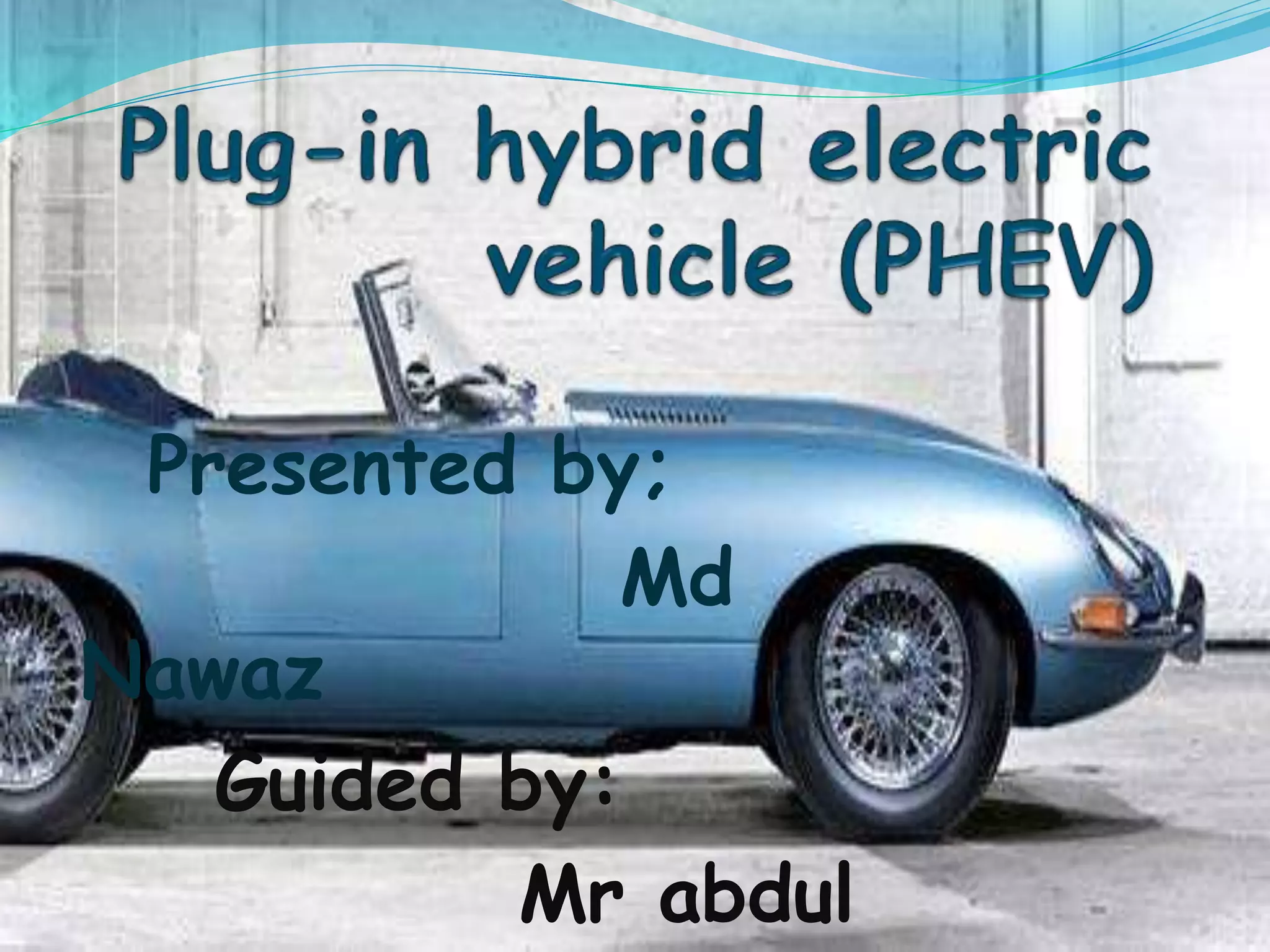 plug in hybrid electrical vehicals seminar ppt by MD NAWAZ | PPTX
