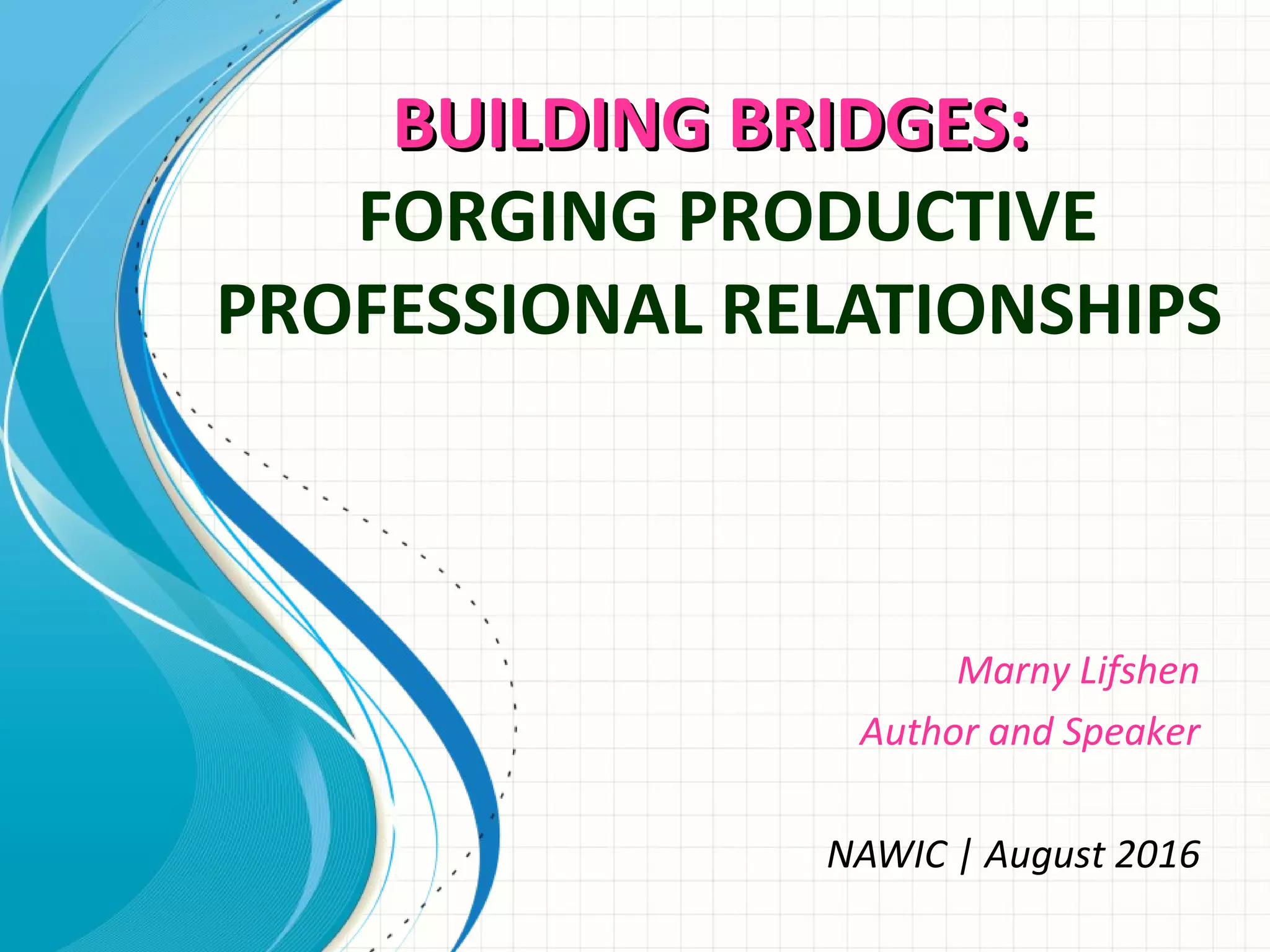 Building Bridges: Forging Productive Professional Relationships | PPT