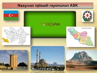 Naxçıvan iqtisadi rayonu ASK | PPTX