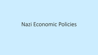 Nazi social economic policies | PPTX