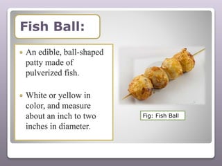 Preparation of Value Added Fish Product: Fish Ball | PPTX