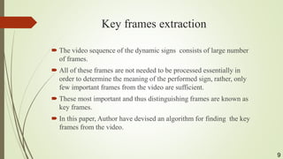 A Framework For Dynamic Hand Gesture Recognition Using Key Frames Extraction | PPT