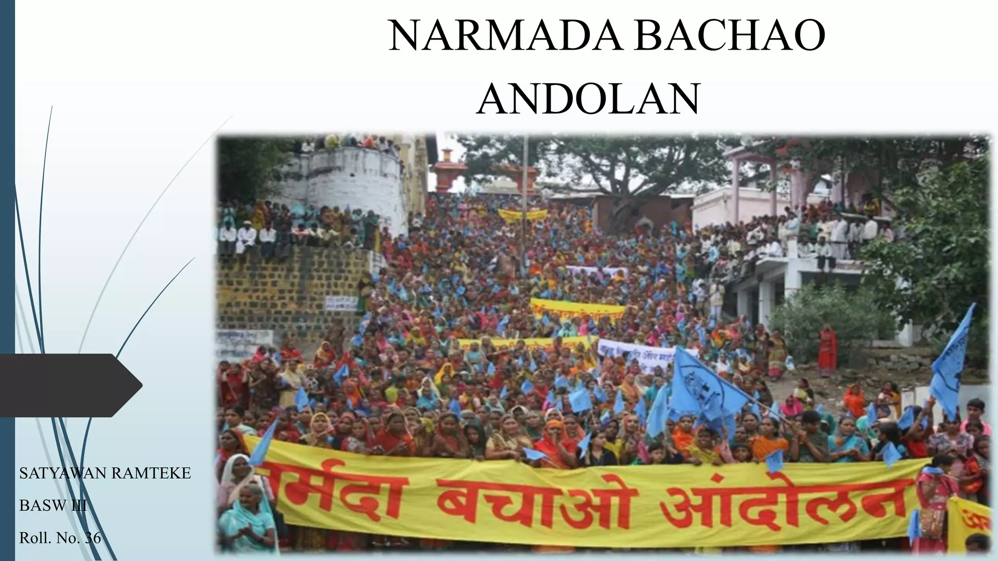 Narmada Bachao Andolan: A Gandhian Struggle for Environmental Justice | PPT