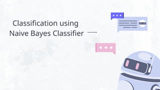 Classification using Naive Bayes Algorithm | PPTX