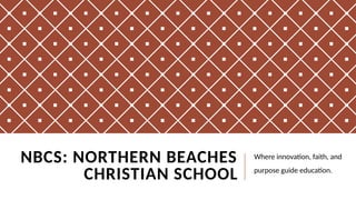 NBCS- Northern Beaches Christian School.pptx