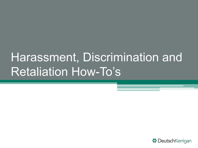Harassment, Discrimination, and Retaliation Claim How-To's | PPTX