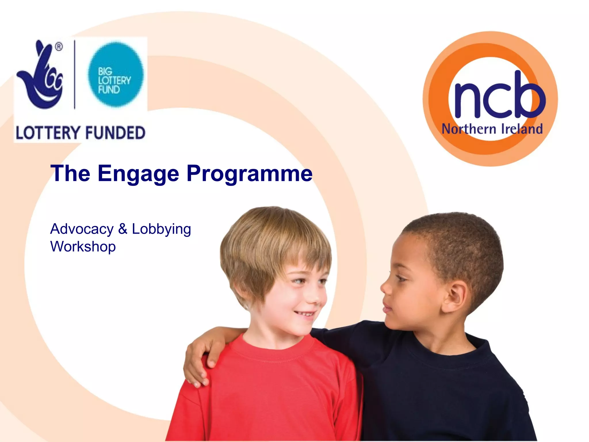 The Engage Programme NCB Northern Ireland - advocacy & lobbying ...