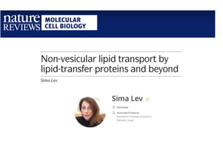 Sima Lev: Non-Vesicular Lipid Transport by Lipid-Transfer Proteins and ...