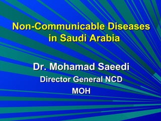 NCD in Saudi Arabia dr M. Saeedi 2012 Riyadh | PPT