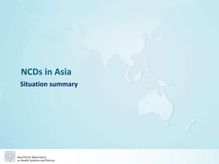 Addressing NCDs in Asia through a Health System Lens | PPT
