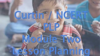 NCERT Module 2 b - Lesson Planning | PPTX