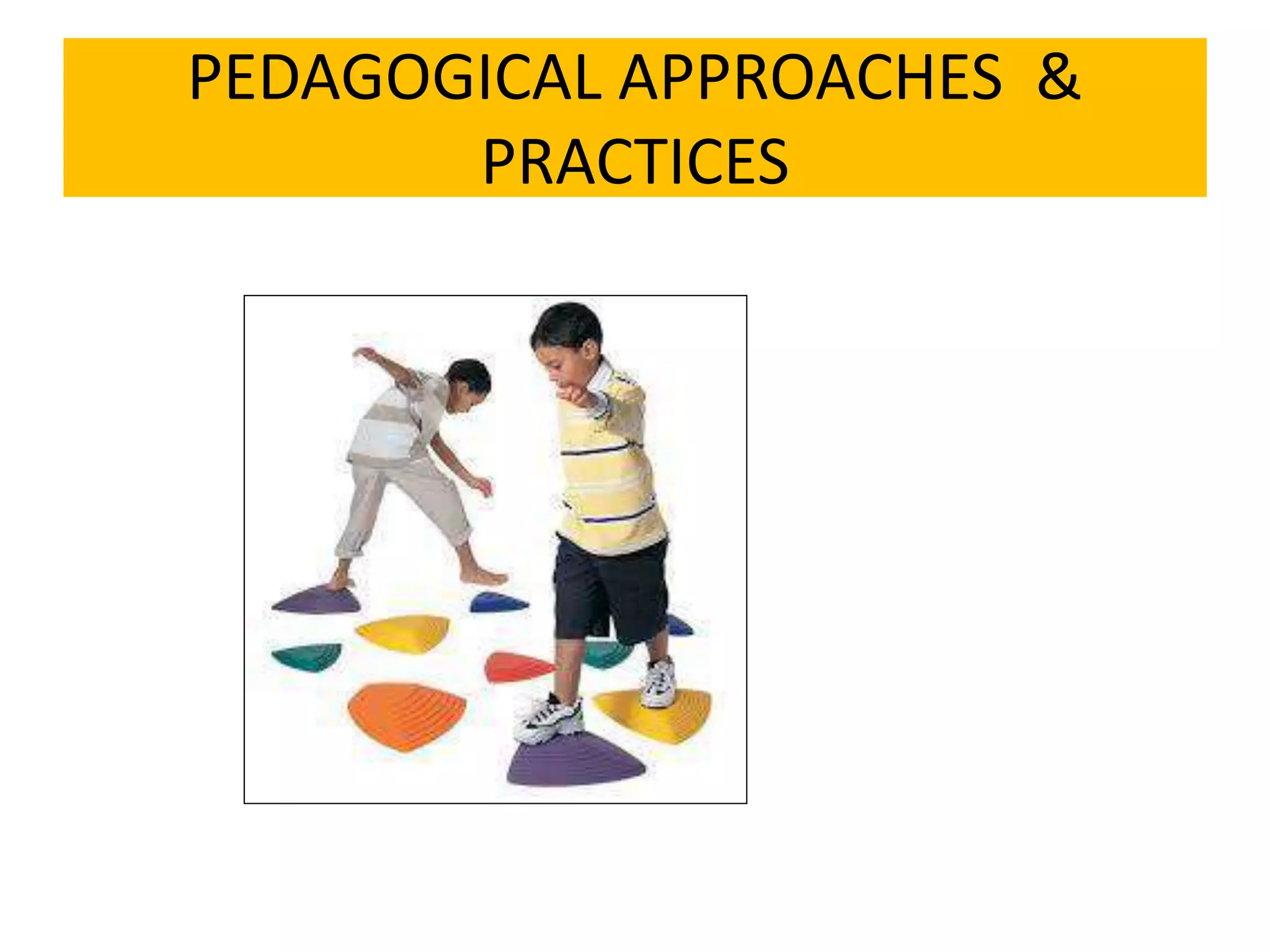 pedagogical approaches & practices in Early childhood education | PPTX ...