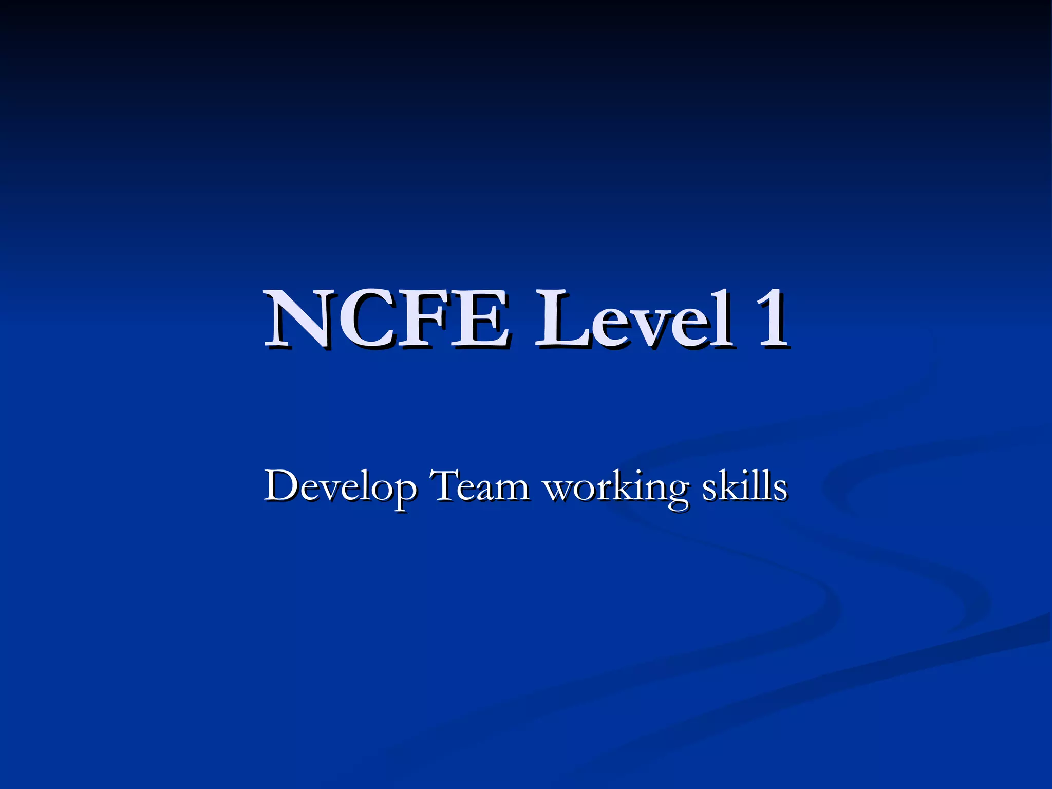 Ncfe level 1 teamwork | PPT