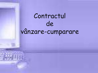 Contractul de vanzare-cumparare | PPT
