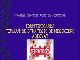 Identificarea tipului de strategie de negociere adecvat | PPTX