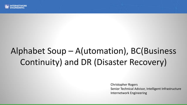 Alphabet Soup: A(utomation), BC (Business Continuity) and DR (Disaster ...