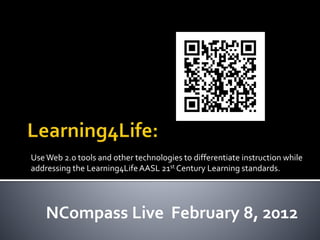 NCompass Live: Learning4Life: AASL Standards for the 21st Century Learner | PPT