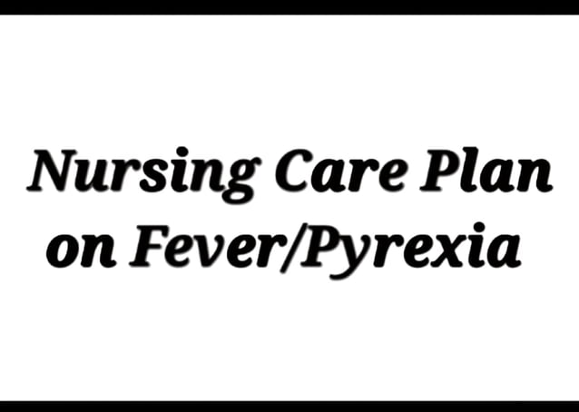 NCP on Fever - Pyrexia.pdf (Nursing care plan ) | PDF