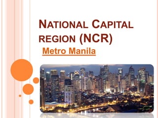 National Capital Region (NCR) | PPTX
