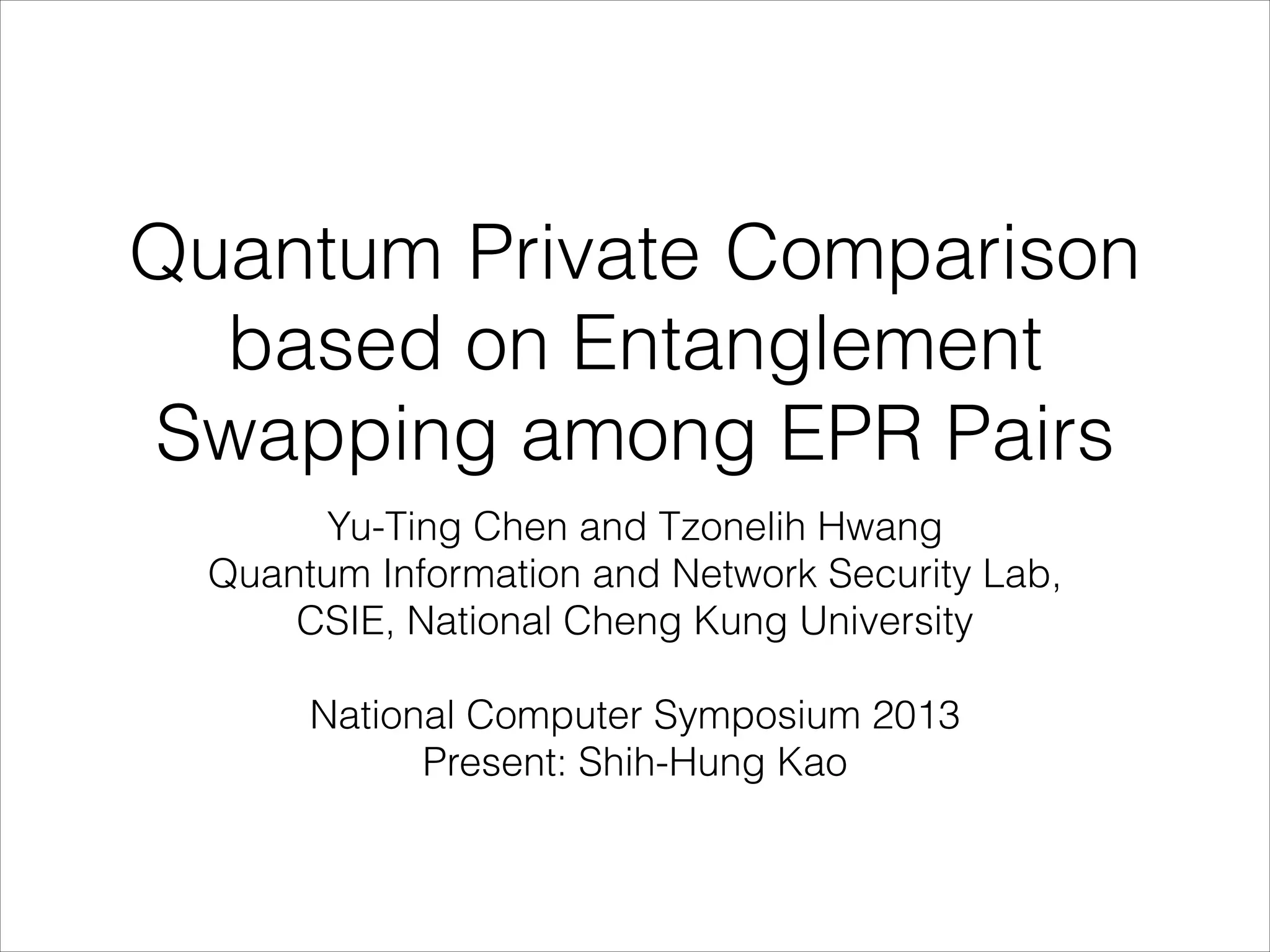 Quantum Private Comparison based on Entanglement Swapping among EPR Pairs | PPT
