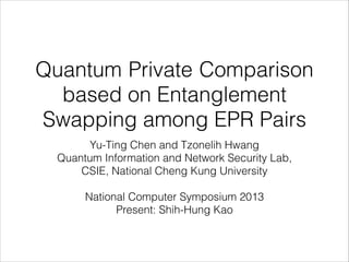 Quantum Private Comparison based on Entanglement Swapping among EPR Pairs | PPT