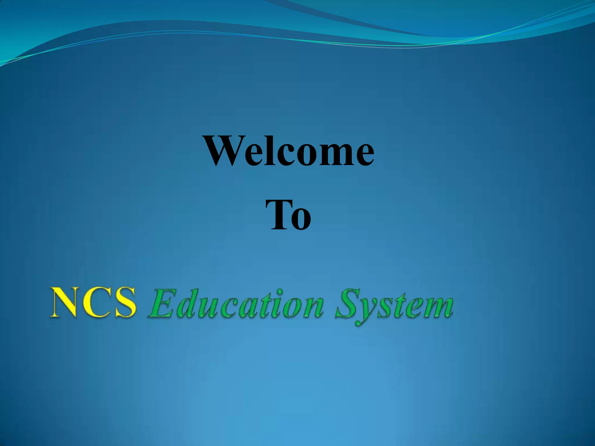 Ncs education system ppt | PPTX