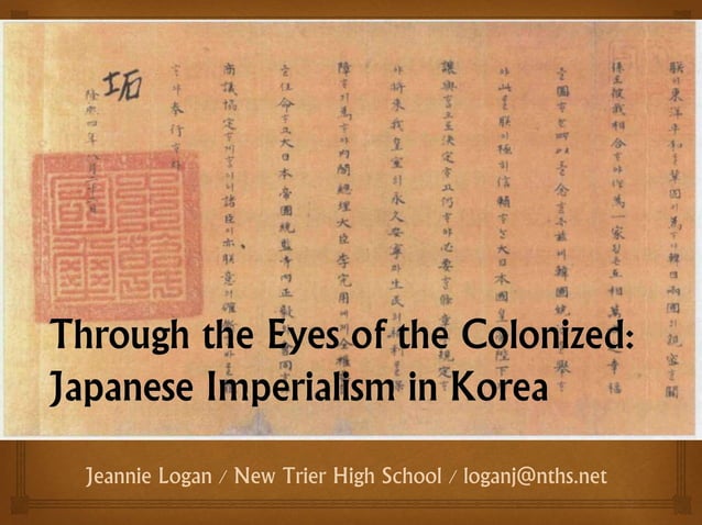 Through the Eyes of the Colonized: Japanese Imperialism in Korea | PPTX