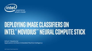 Deploying Image Classifiers on Intel® Movidius™ Neural Compute Stick | PPT