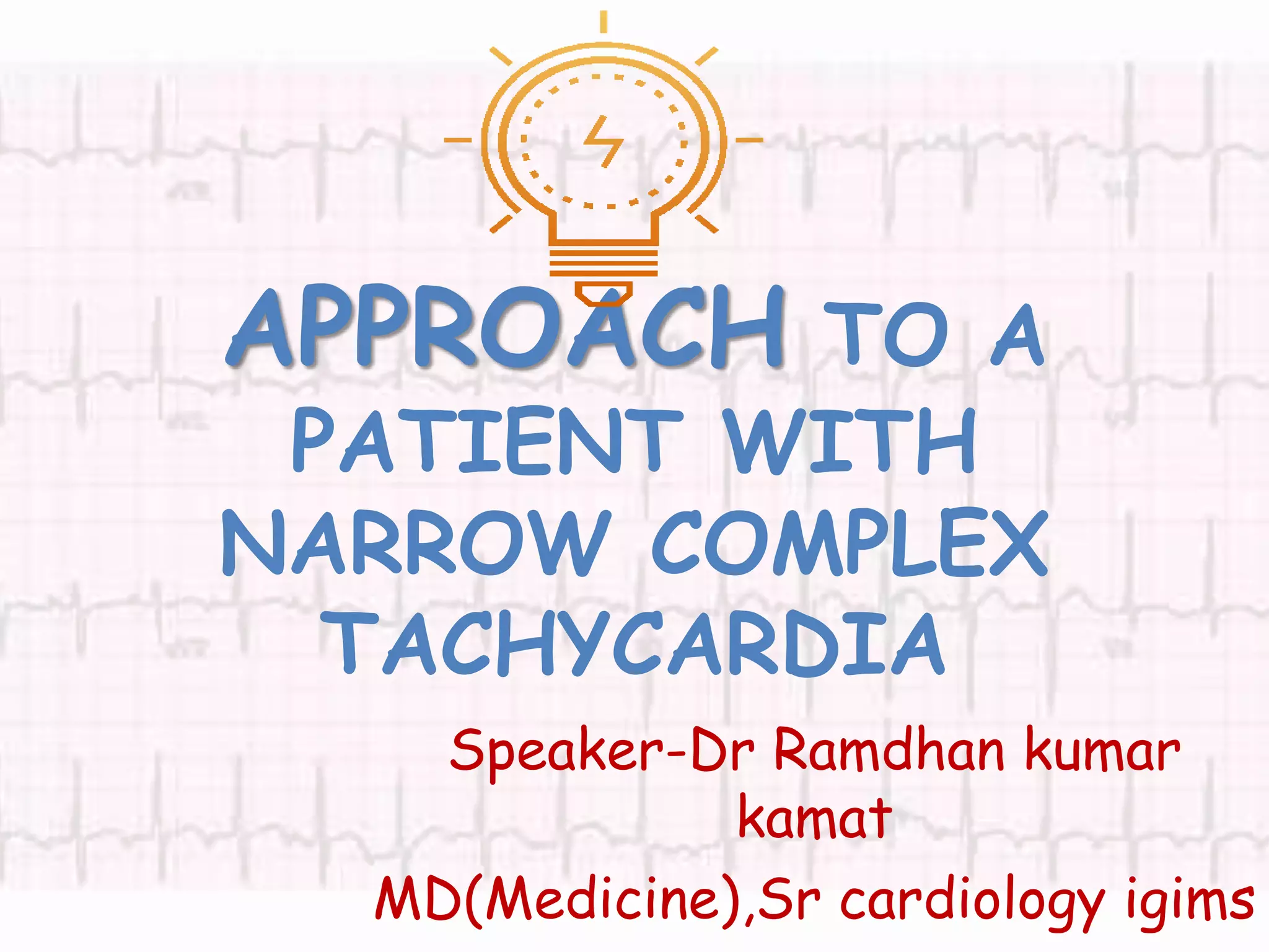 APPROACH TO NARROW COMPLEX TACHYCARDIA | PPTX