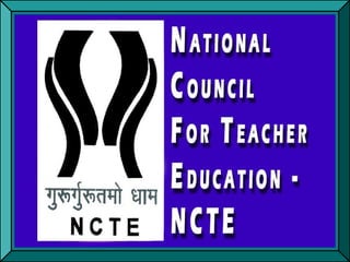 ROLE OF NCTE IN TEACHER EDUCATION | PPT