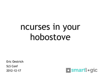 ncurses in your hobostove | PPT