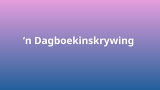 'n Dagboekinskrywing / Diary Entry.pptx- | PPTX